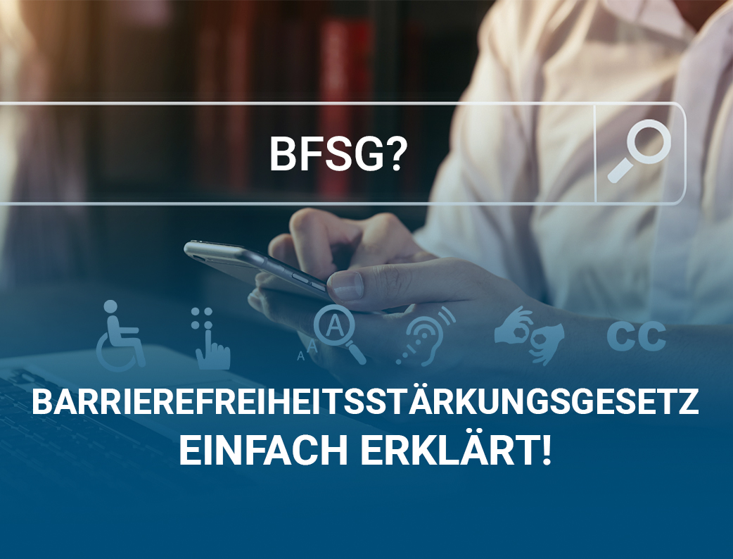 Barrierefreiheitsstärkungsgesetz (BFSG) einfach erklärt